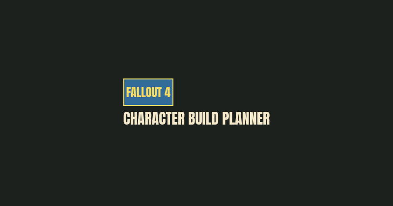 Character Build Planner & Calculator | Fallout 4